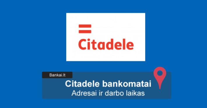 Citadele banko bankomatai, jų adresai ir darbo laikas
